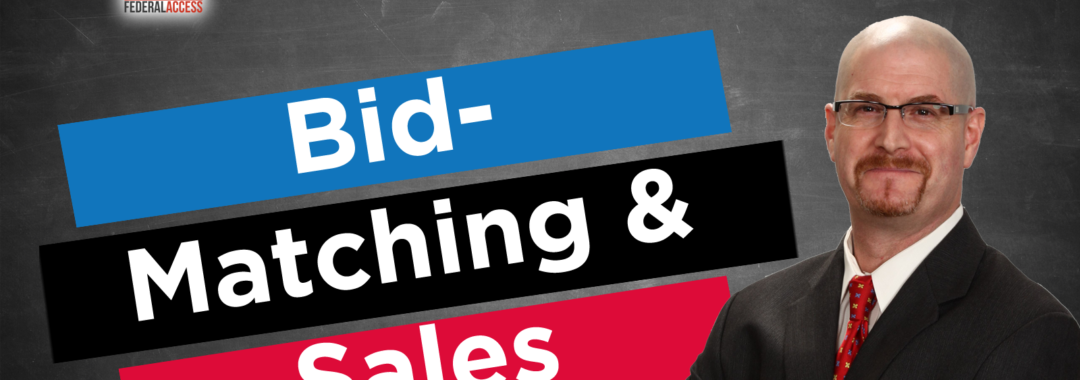 Focus on Bid-Matching After Your Sales Process – Federal Access Program