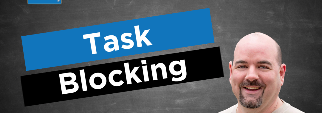Task Blocking – Time Management Secret – Federal Access Program